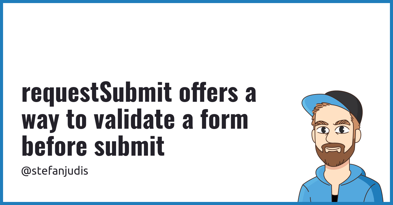 requestSubmit offers a way to validate a form before submit | Stefan ... requestSubmit offers a way to validate a form before submit | Stefan ...